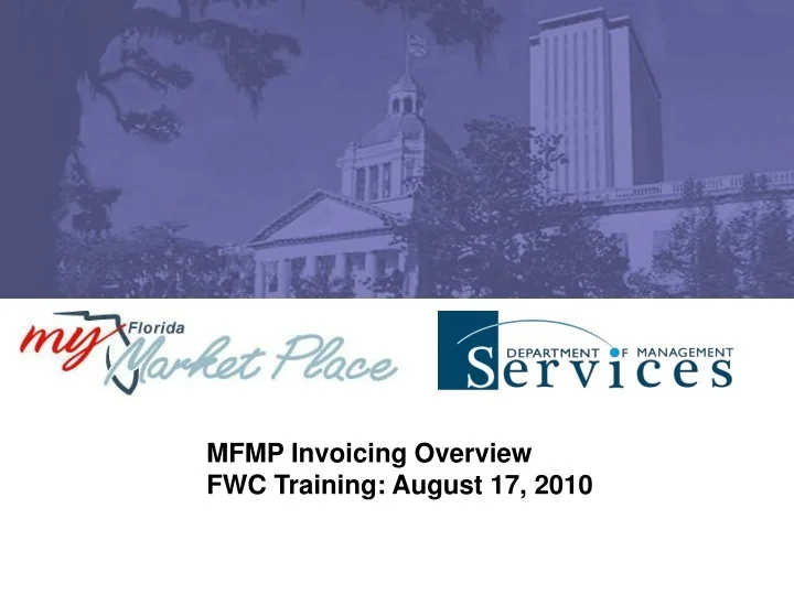 PPT - MFMP Invoicing Overview FWC Training: August 17, 2010 PowerPoint ...