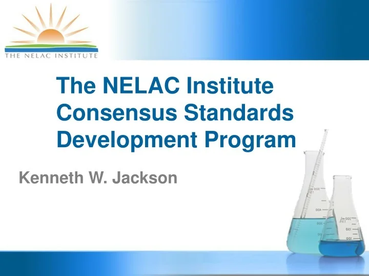 PPT - The NELAC Institute Consensus Standards Development Program ...