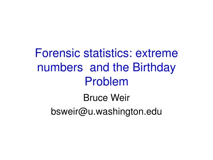 PPT - Forensic statistics: extreme numbers and the Birthday Problem ...