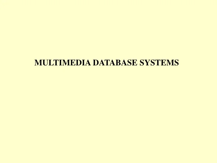 PPT - MULTIMEDIA DATABASE SYSTEMS PowerPoint Presentation, free ...