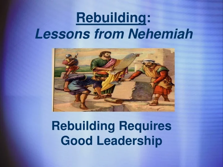 PPT - Rebuilding : Lessons from Nehemiah PowerPoint Presentation, free ...