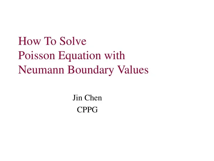 PPT - How To Solve Poisson Equation with Neumann Boundary Values PowerPoint Presentation - ID ...