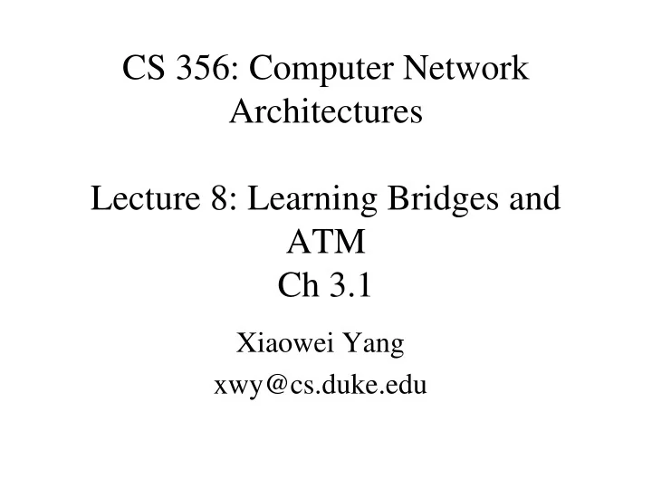 PPT - CS 356: Computer Network Architectures Lecture 8: Learning Bridges and ATM Ch 3.1 ...