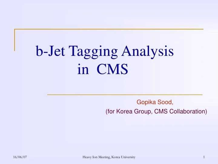 PPT - b-Jet Tagging Analysis in CMS PowerPoint Presentation - ID:9437340