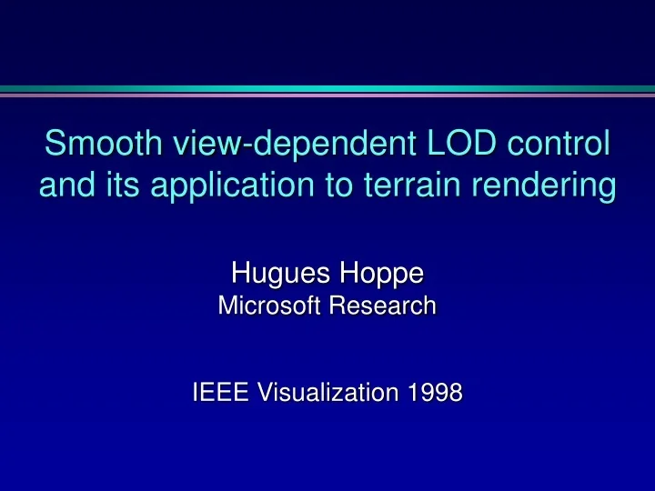 PPT - Smooth view-dependent LOD control and its application to terrain rendering PowerPoint ...