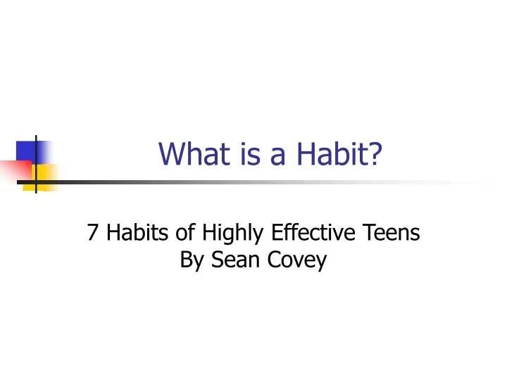 PPT - What is a Habit? PowerPoint Presentation, free download - ID:9438220