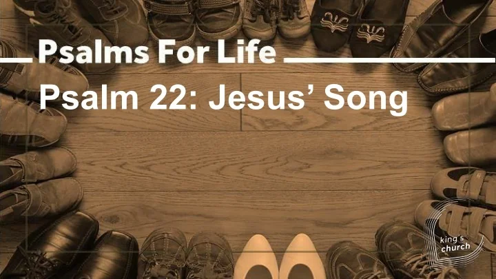 PPT - Psalm 22: Jesus’ Song PowerPoint Presentation, free download - ID ...