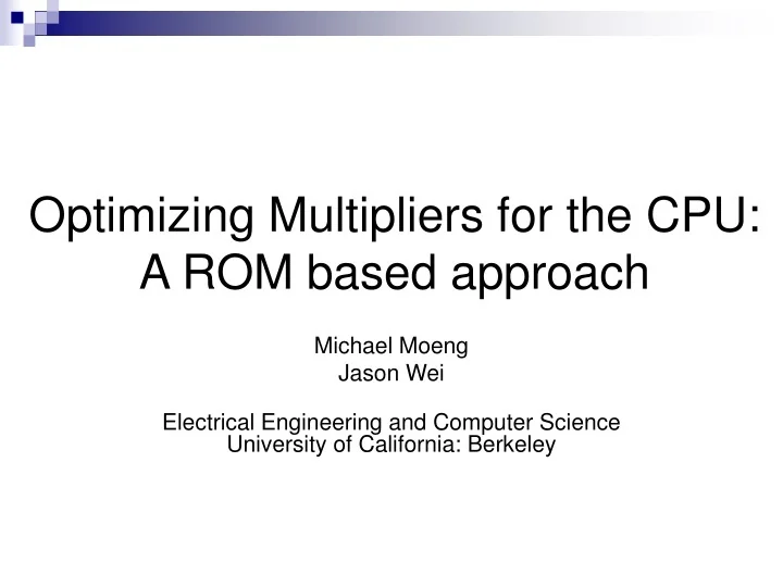 PPT - Optimizing Multipliers for the CPU: A ROM based approach ...