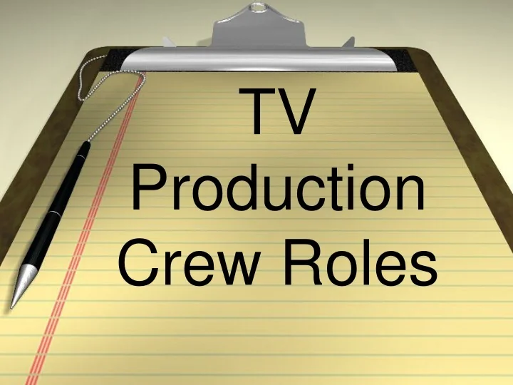 PPT - TV Production Crew Roles PowerPoint Presentation, free download ...
