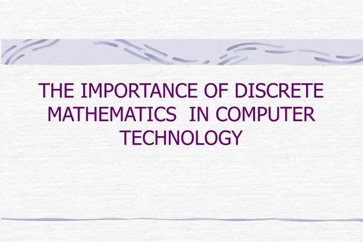 ppt-the-importance-of-discrete-mathematics-in-computer-technology