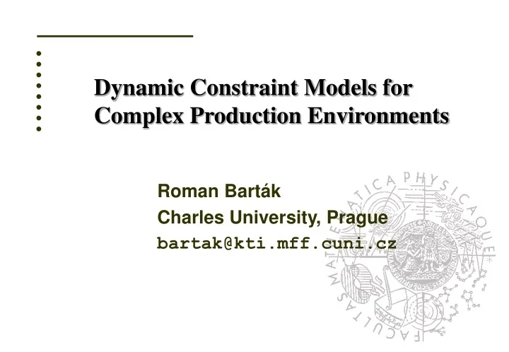 PPT - Dynamic Constraint Models for Complex Production Environments ...