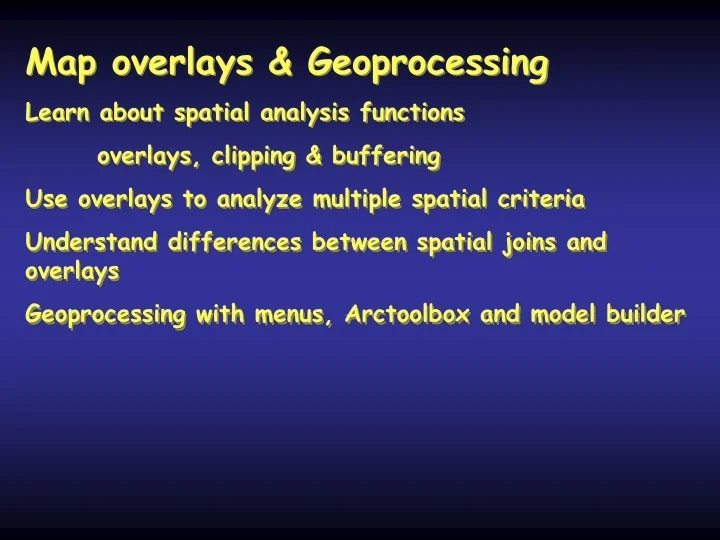 PPT - Map overlays & Geoprocessing Learn about spatial analysis functions PowerPoint ...