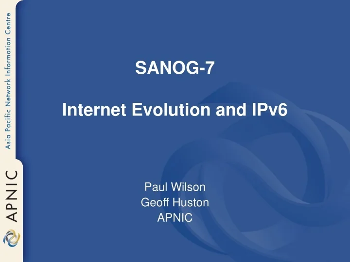 PPT - SANOG-7 Internet Evolution and IPv6 PowerPoint Presentation, free ...