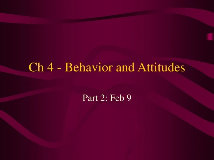 PPT - Ch 4 - Behavior and Attitudes PowerPoint Presentation, free ...