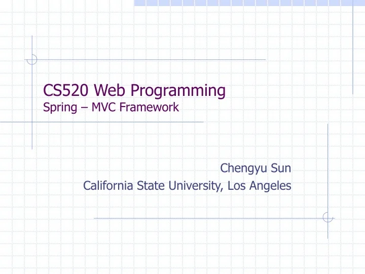 PPT - CS520 Web Programming Spring – MVC Framework PowerPoint Presentation - ID:9450374