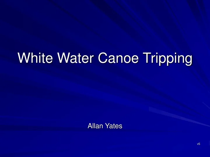 PPT - White Water Canoe Tripping PowerPoint Presentation, free download ...