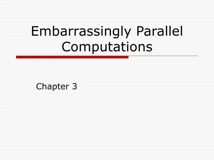 PPT - Embarrassingly Parallel Computations PowerPoint Presentation, free download - ID:9451075