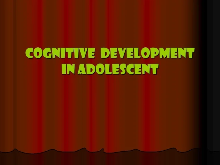 PPT - Cognitive development in adolescent PowerPoint Presentation, free ...