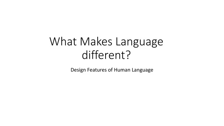 PPT - What Makes Language different? PowerPoint Presentation, free ...