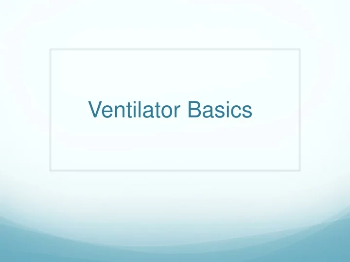 PPT - Ventilator Basics PowerPoint Presentation, free download - ID:9452858
