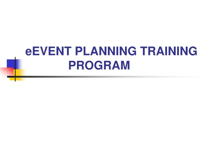PPT - eEVENT PLANNING TRAINING PROGRAM PowerPoint Presentation - ID:9452876