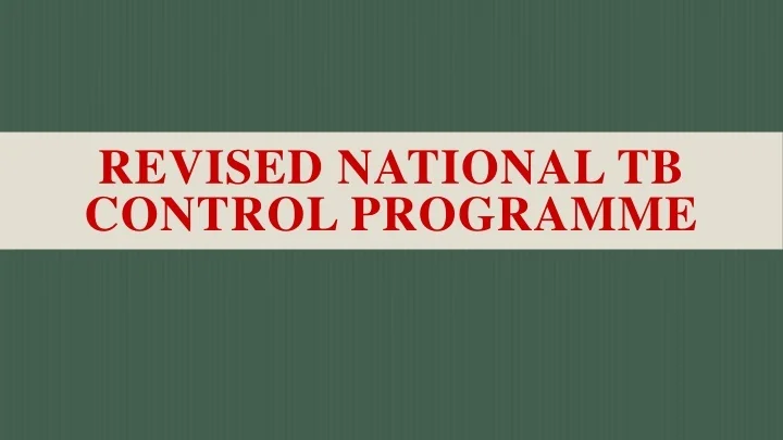 PPT - Revised National TB Control Programme PowerPoint Presentation ...