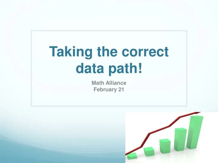 PPT - Taking the correct data path! PowerPoint Presentation, free ...