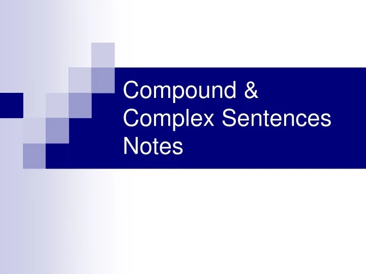 PPT - Compound & Complex Sentences Notes PowerPoint Presentation, free ...