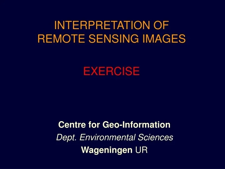 PPT - INTERPRETATION OF REMOTE SENSING IMAGES EXERCISE PowerPoint ...