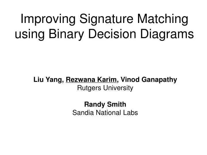 PPT - Improving Signature Matching using Binary Decision Diagrams ...