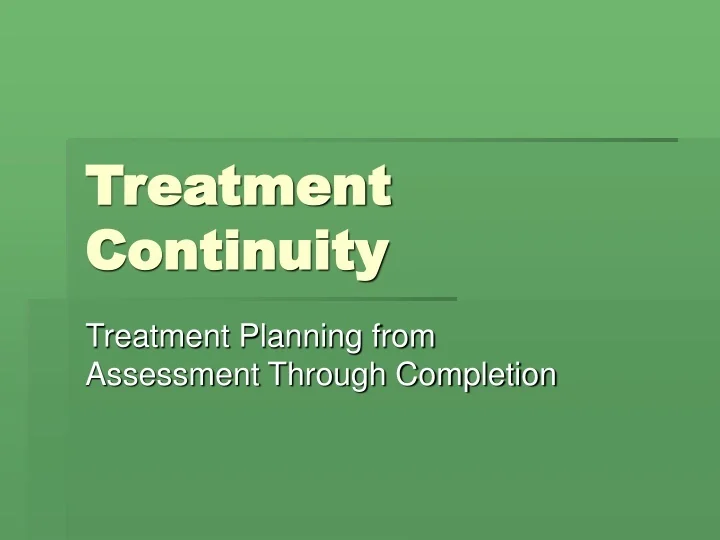 PPT - Treatment Continuity PowerPoint Presentation, free download - ID ...