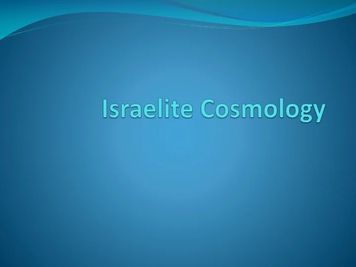 PPT - Israelite Cosmology PowerPoint Presentation, free download - ID ...