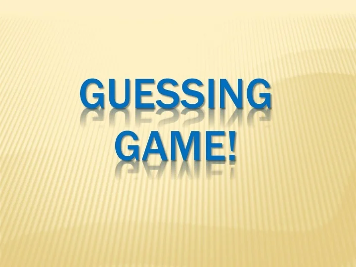 PPT - Guessing game! PowerPoint Presentation, free download - ID:9458282