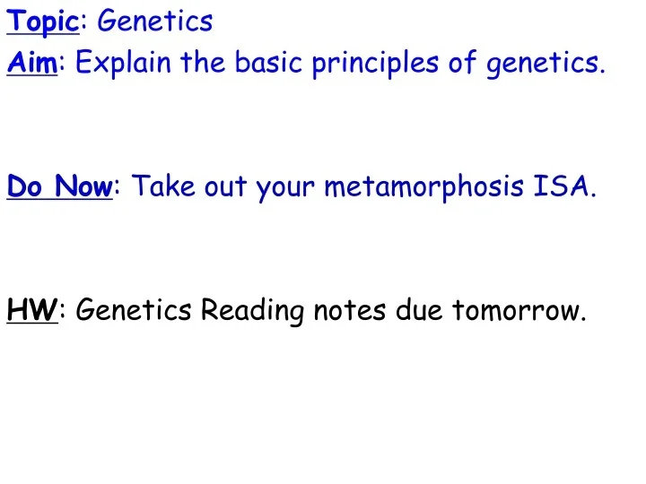 PPT - Topic : Genetics Aim : Explain the basic principles of genetics ...
