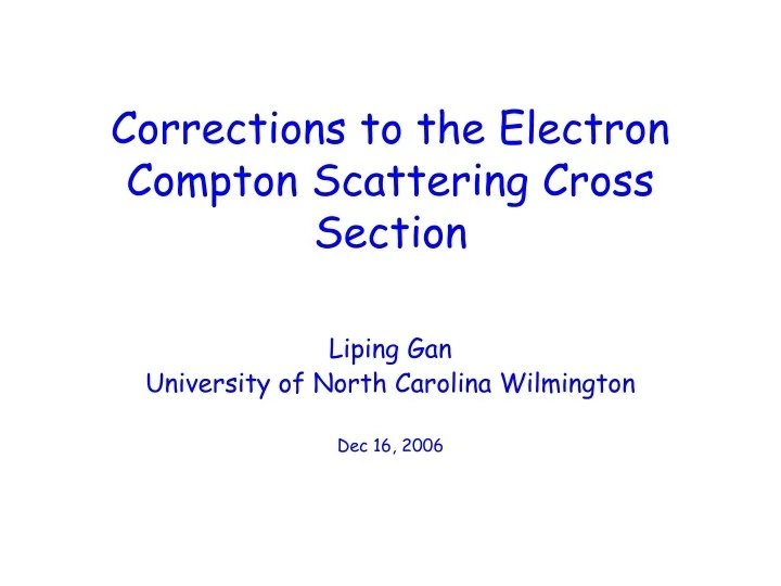 PPT - Corrections to the Electron Compton Scattering Cross Section ...