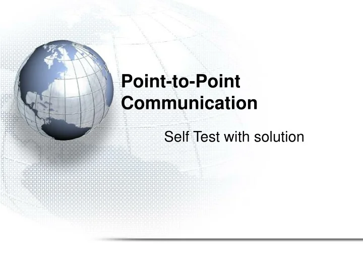 PPT - Point-to-Point Communication PowerPoint Presentation, free ...