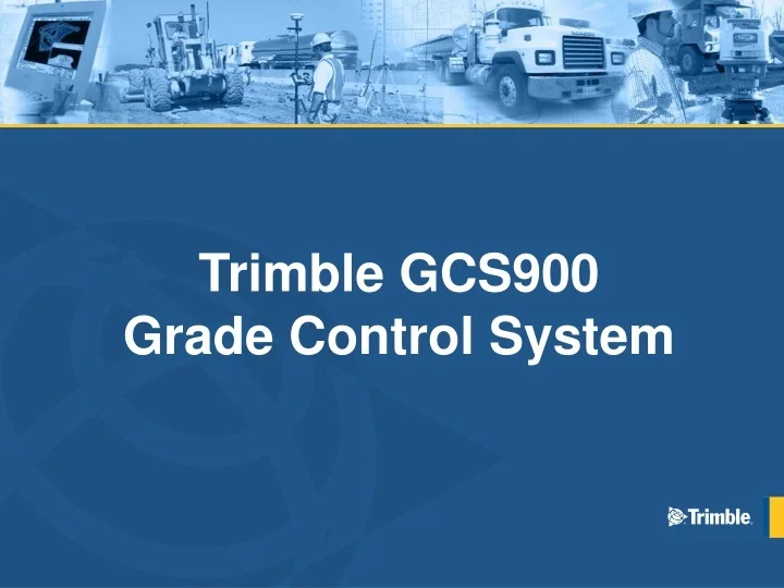 PPT - Trimble GCS900 Grade Control System PowerPoint Presentation, free ...