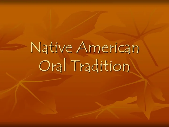 PPT - Native American Oral Tradition PowerPoint Presentation, free ...