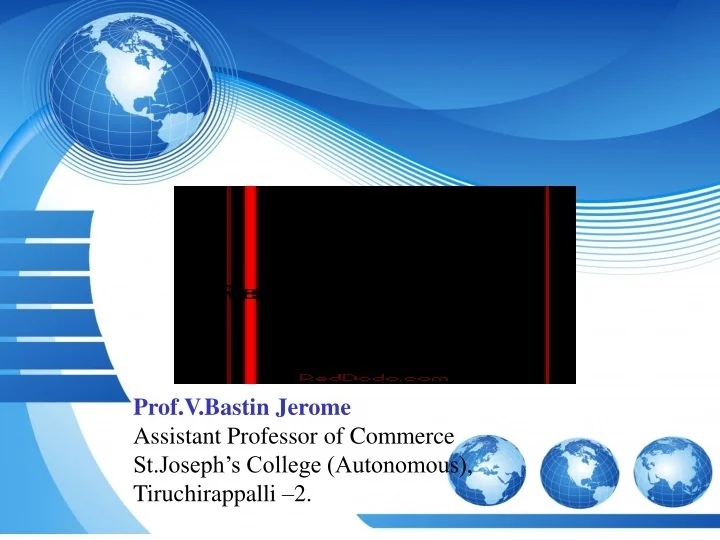 PPT - Prof.V.Bastin Jerome Assistant Professor of Commerce St.Joseph’s ...