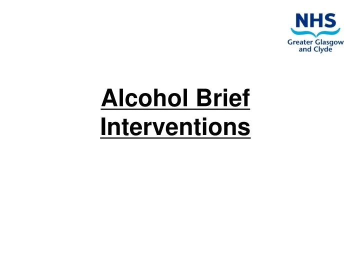 PPT - Alcohol Brief Interventions PowerPoint Presentation, free ...