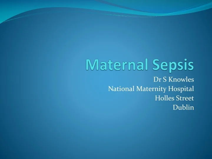 PPT - Maternal Sepsis PowerPoint Presentation, free download - ID:9463673
