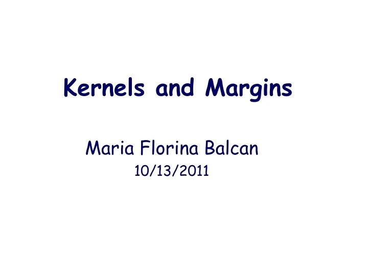 PPT - Kernels and Margins PowerPoint Presentation, free download - ID ...