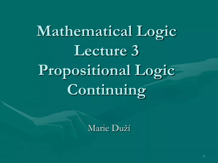 Ppt Mathematical Logic Lecture 3 Propositional Logic Continuing Powerpoint Presentation Id 
