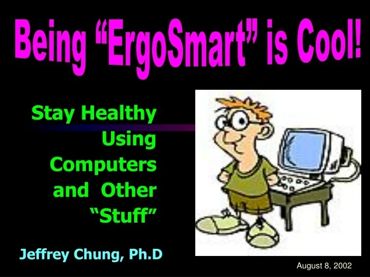 PPT - Stay Healthy Using Computers and Other “Stuff ” PowerPoint ...