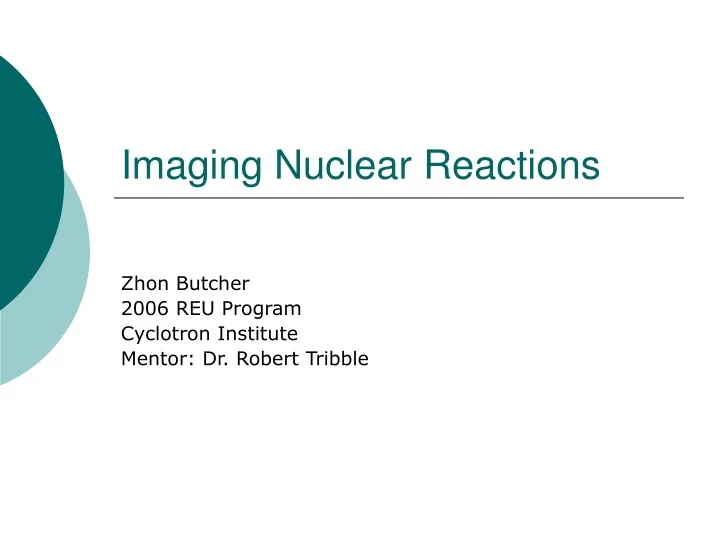 PPT - Imaging Nuclear Reactions PowerPoint Presentation, free download ...
