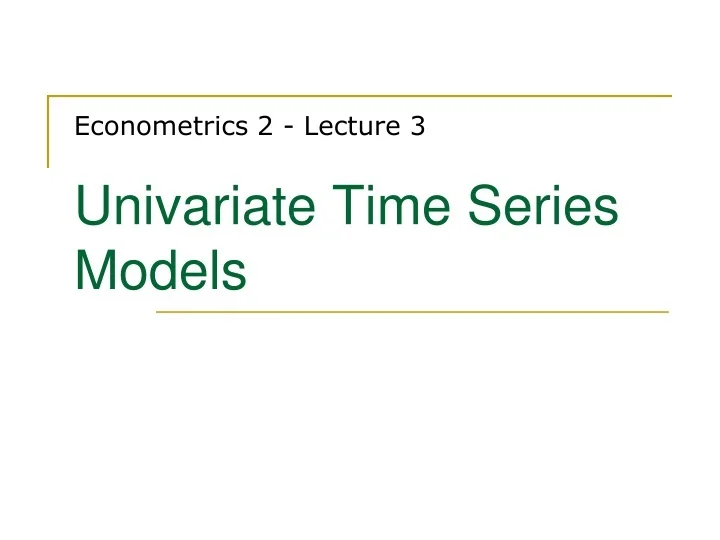 Ppt Econometrics 2 Lecture 3 Univariate Time Series Models