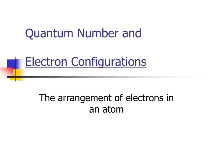 PPT - Quantum Number and Electron Configurations PowerPoint ...