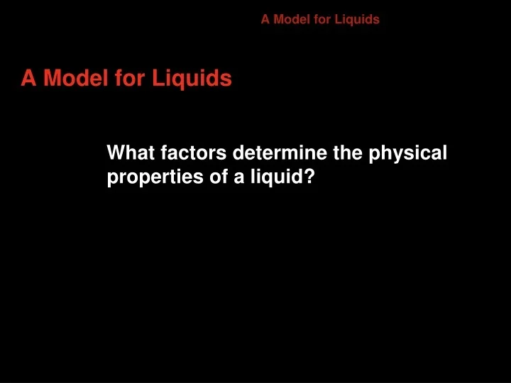 PPT - A Model for Liquids PowerPoint Presentation, free download - ID ...