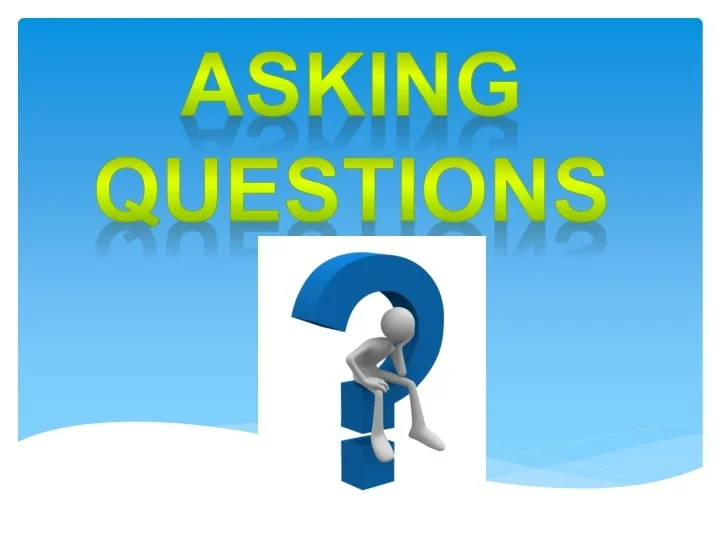 PPT - Asking Questions PowerPoint Presentation, free download - ID:9472177