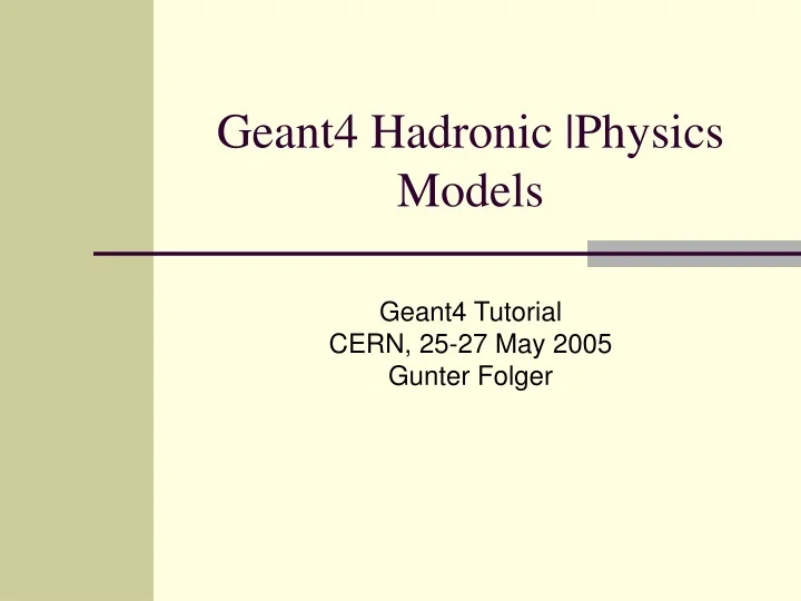 PPT - Geant4 Hadronic |Physics Models PowerPoint Presentation, free ...
